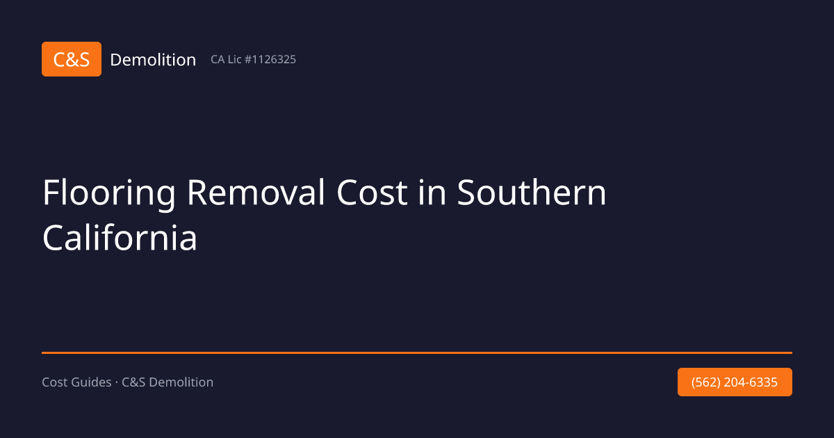 Flooring Removal Cost in Southern California | C&S Demolition